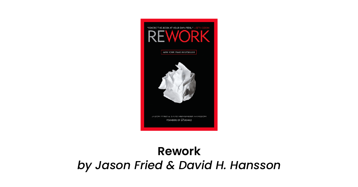 Rework by Jason Fried, David Hansson Summary, Notes & Review